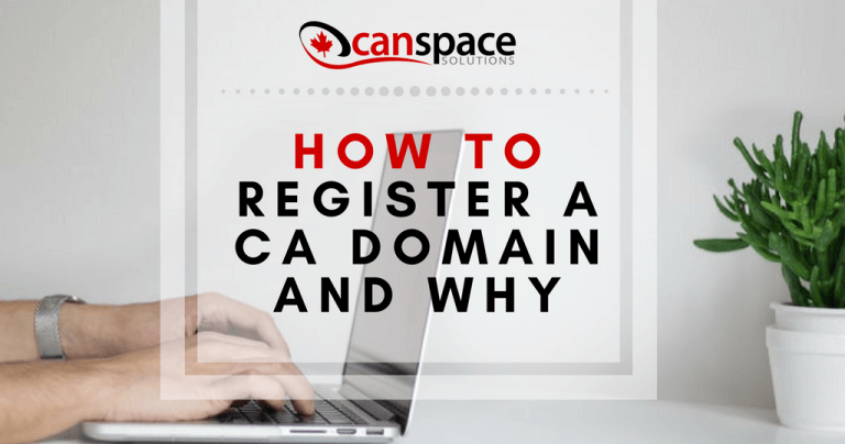 How to Register a ca Domain and Why | CanSpace Solutions