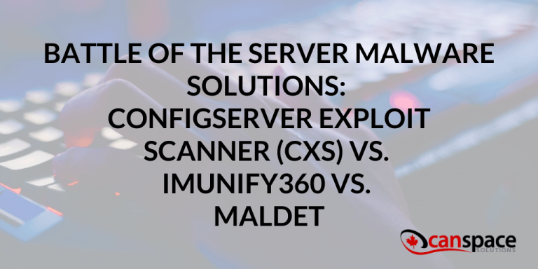 Battle Of The Server Malware Solutions Configserver Exploit Scanner Cxs Vs Imunify360 Vs