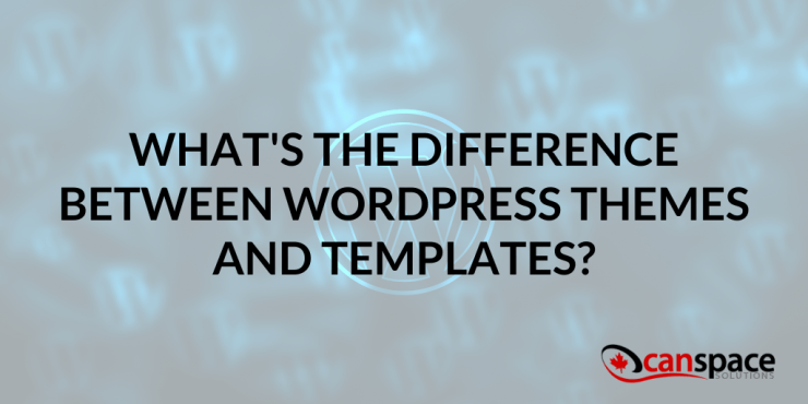 What's the Difference Between WordPress Themes and Templates? - Canada ...
