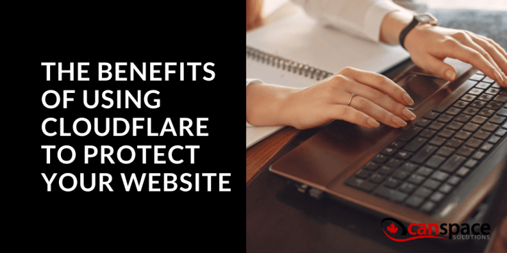 The Benefits of Using Cloudflare to Protect Your Website - Canada's ...